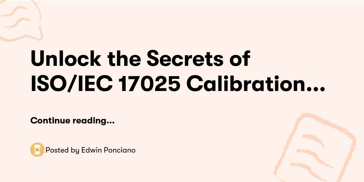 Unlock the Secrets of ISO/IEC 17025 Calibration Certificates! — Edwin ...