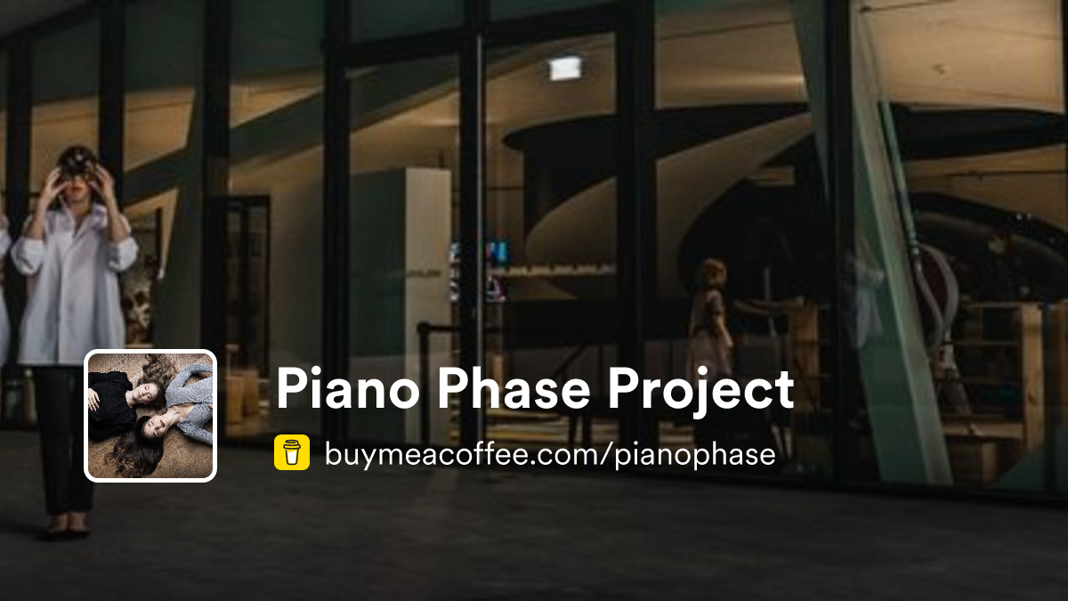 Piano Phase Project is live piano performances to connect people with music and space - Buymeacoffee
