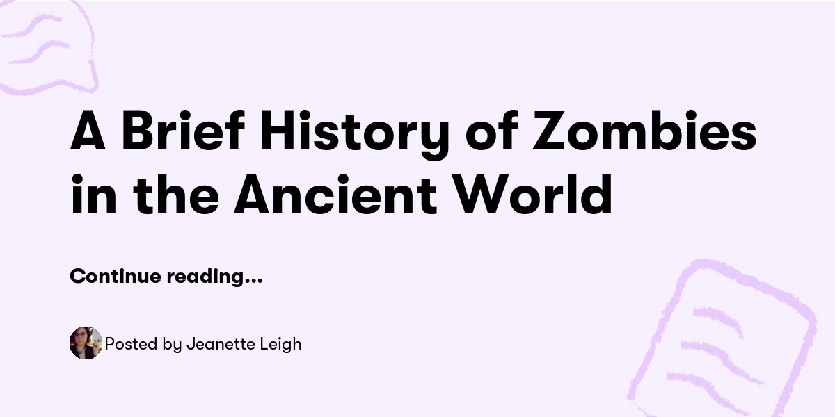 A Brief History of Zombies in the Ancient World — Jeanette Leigh ...
