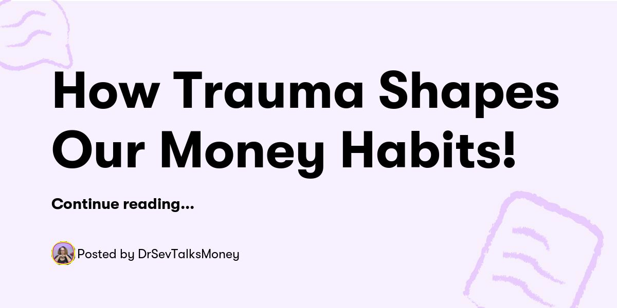 How Trauma Shapes Our Money Habits! — DrSevTalksMoney - Buymeacoffee
