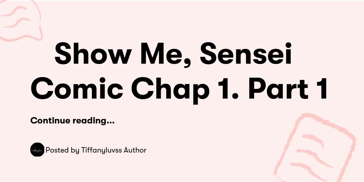 ♡Show Me, Sensei Comic Chap 1. Part 1 — Tiffanyluvss Author - Buymeacoffee