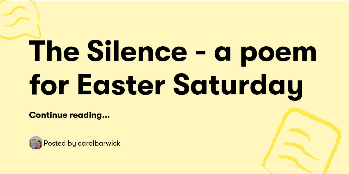 The Silence - a poem for Easter Saturday — carolbarwick - Buymeacoffee