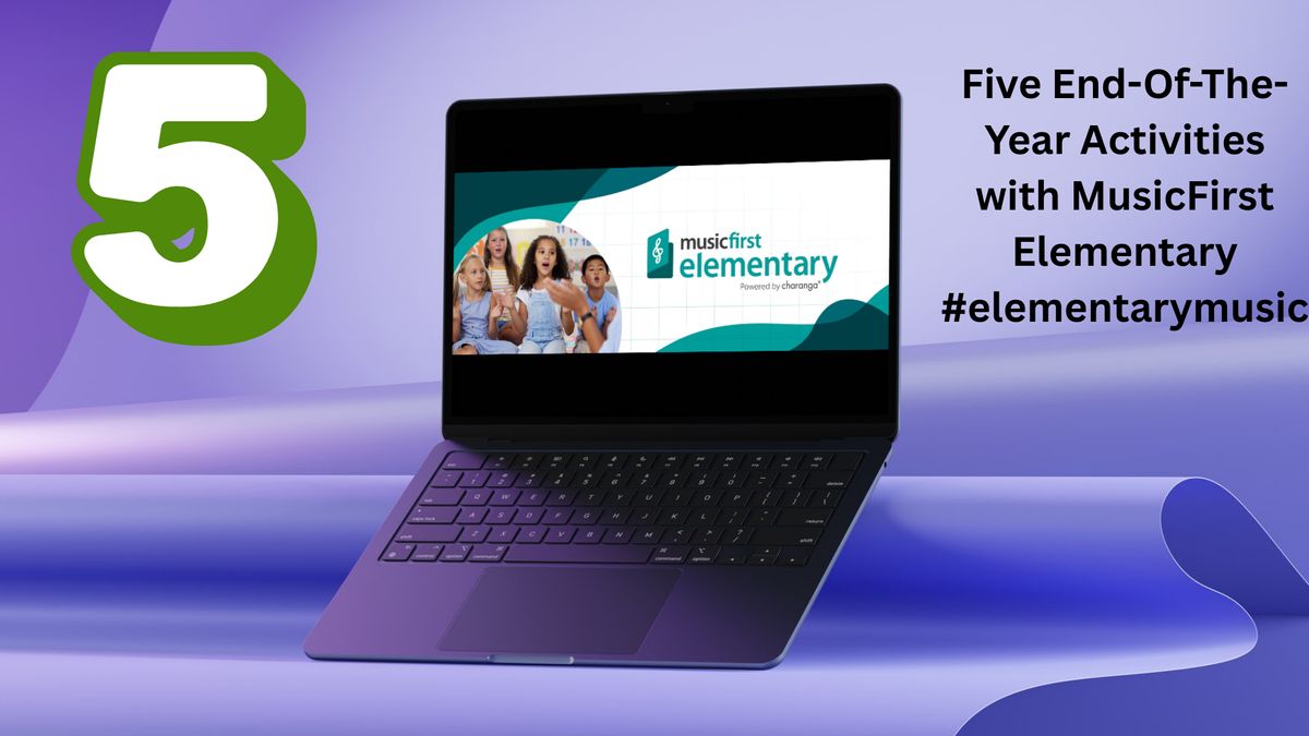 Five End-Of-The-Year Activities with MusicFirst Elementary # ...