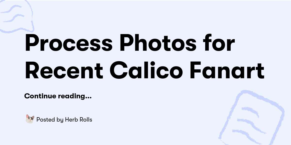 Process Photos for Recent Calico Fanart — Herb Rolls - Buymeacoffee