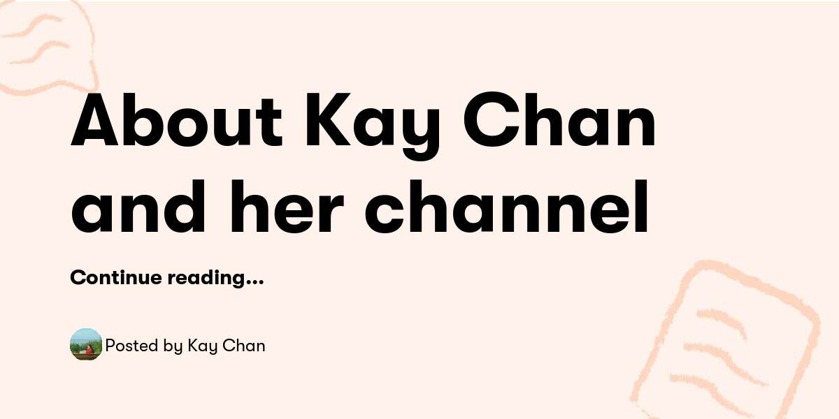 About Kay Chan and her channel — Kay Chan - Buymeacoffee