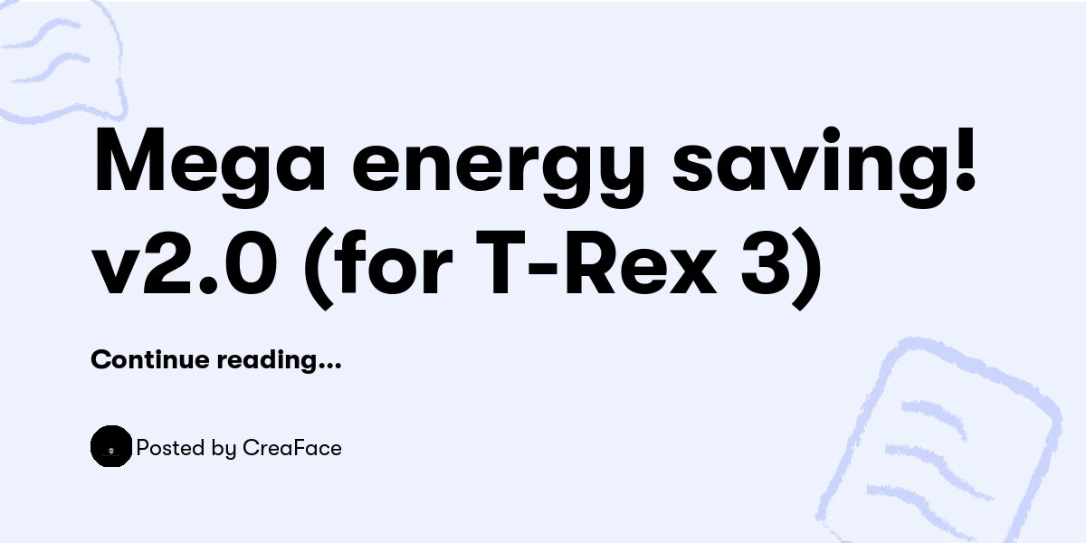 Mega energy saving! v2.0 (for T-Rex 3) — CreaFace - Buymeacoffee