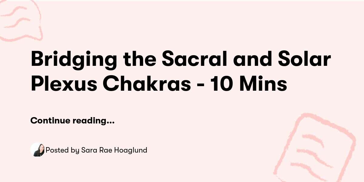 Bridging the Sacral and Solar Plexus Chakras - 10 Mins — Sara Rae ...
