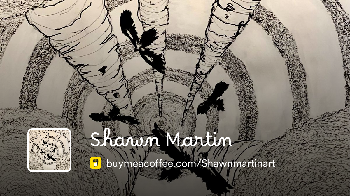 Shawn Martin is Making art, traveling, doing the best I can - Buymeacoffee