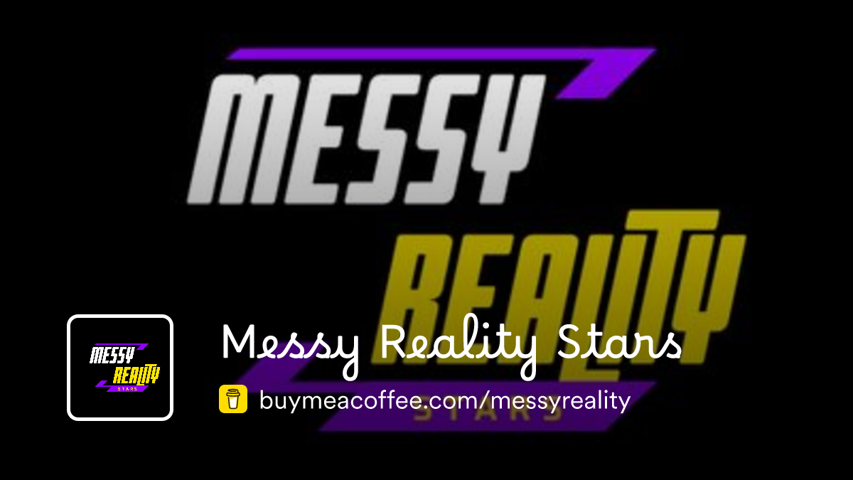 Messy Reality Stars is a place where you can live out your Real ...