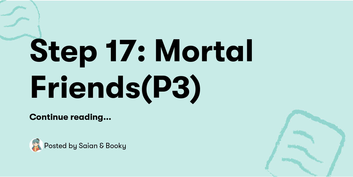 Step 17: Mortal Friends(P3) — Saian & Booky - Buymeacoffee