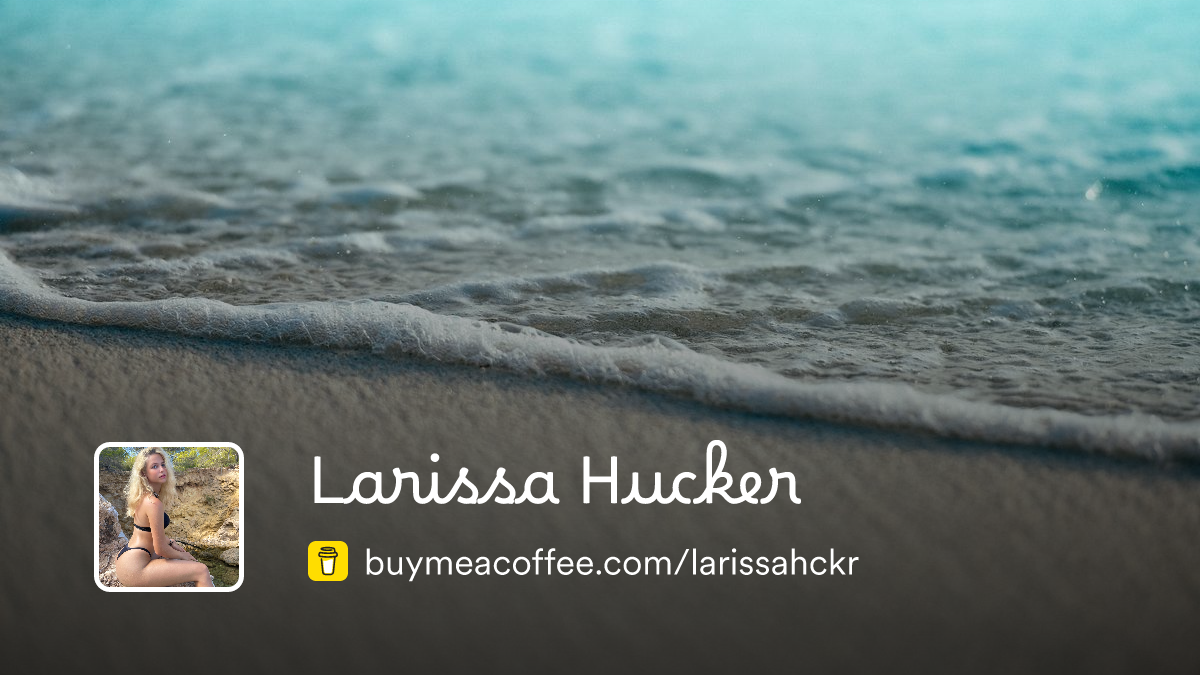Larissa Hucker is an influencer - Buymeacoffee