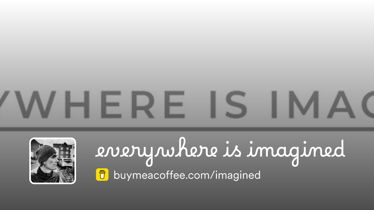 everywhere is imagined is making accessible, calm and relaxing walking videos - Buymeacoffee