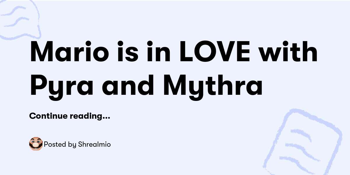Mario is in LOVE with Pyra and Mythra — Shrealmio - Buymeacoffee
