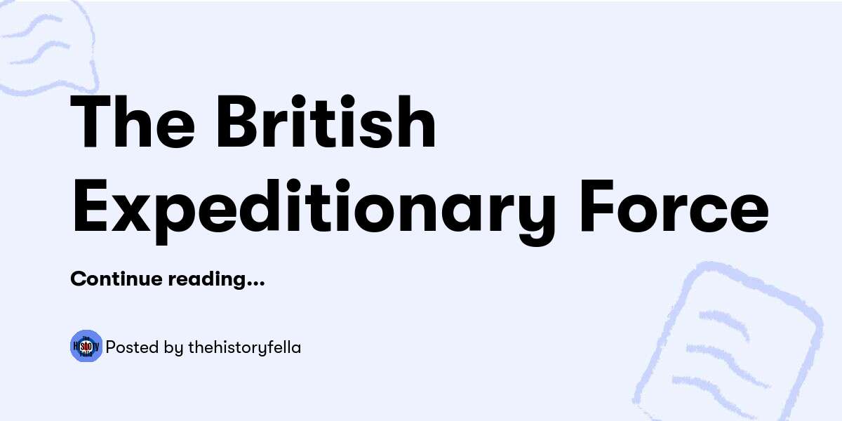 The British Expeditionary Force — thehistoryfella - Buymeacoffee