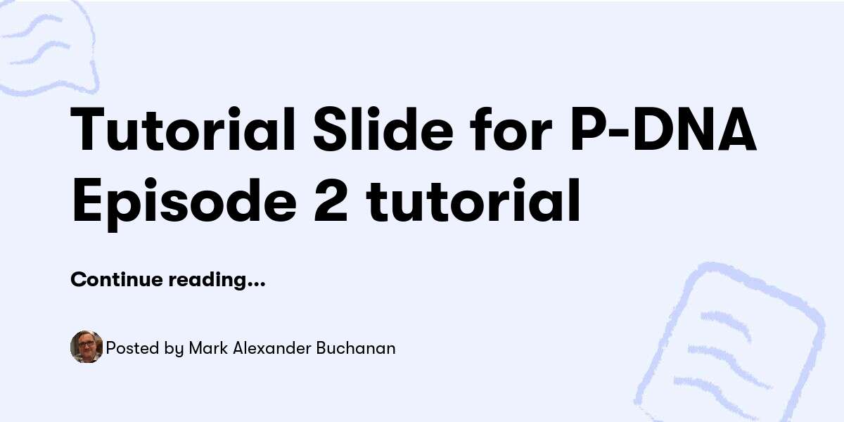 Tutorial Slide for P-DNA Episode 2 tutorial — Mark Alexander Buchanan - Buymeacoffee