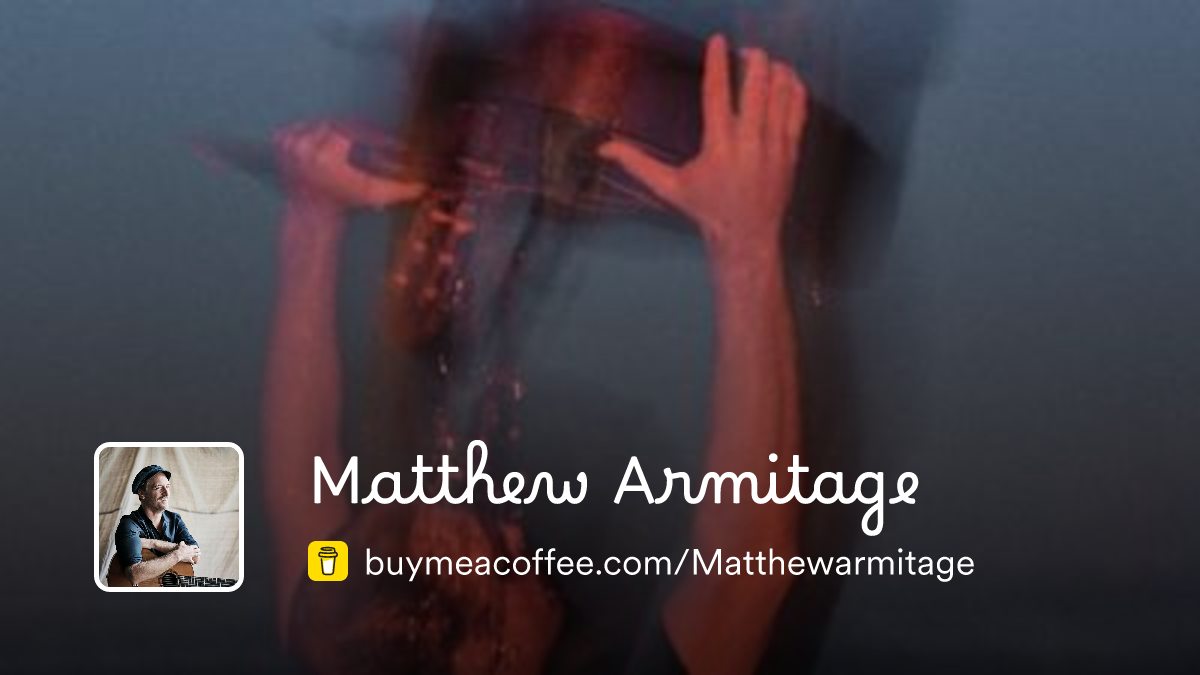 Matthew Armitage is A Musician - Buymeacoffee