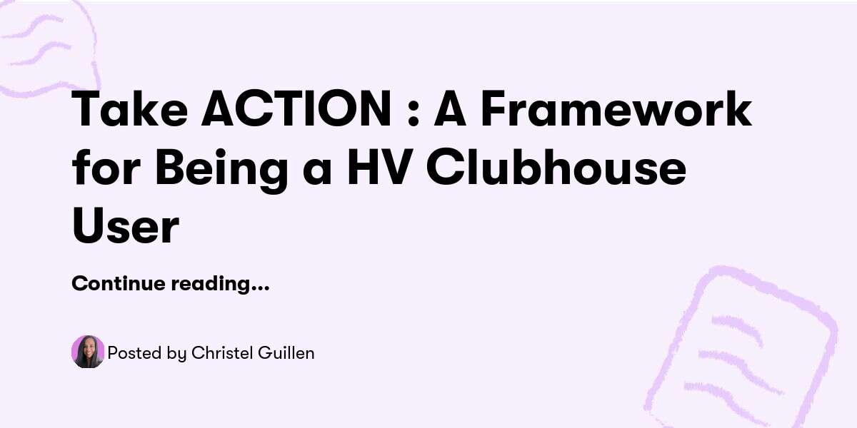 Take ACTION : A Framework for Being a HV Clubhouse User — Christel ...