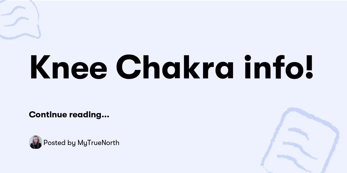 Knee Chakra info! — MyTrueNorth - Buymeacoffee