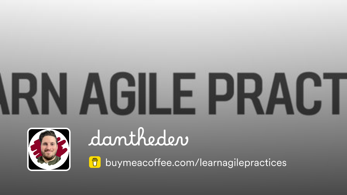 danthedev is sharing knowledge with Dev communities about Agile practices - Buymeacoffee