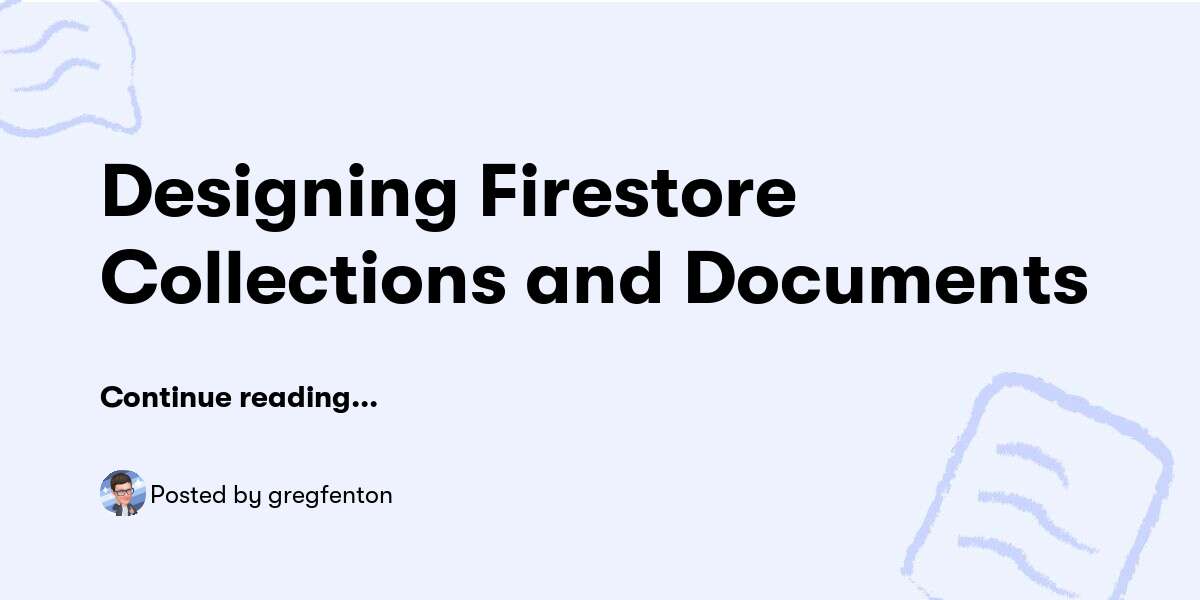 Designing Firestore Collections and Documents — gregfenton - Buymeacoffee