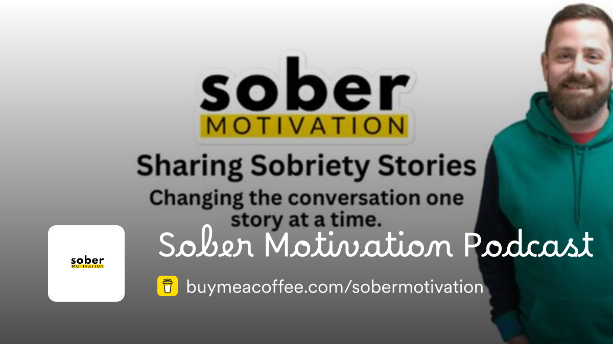 Sober Motivation Podcast is A Sober Community- Podcast - Buymeacoffee
