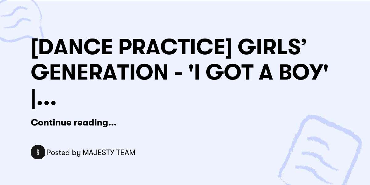 [DANCE PRACTICE] GIRLS’ GENERATION - 'I GOT A BOY' | 010723 — MAJESTY ...