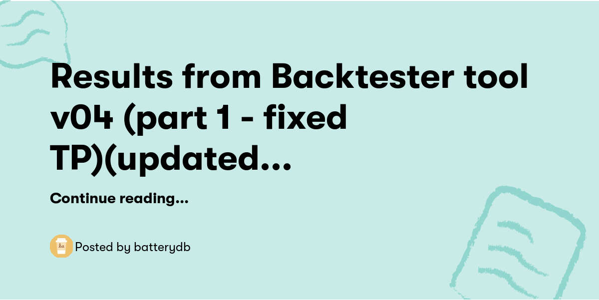 Results from Backtester tool v04 (part 1 - fixed TP)(updated 12/02 ...