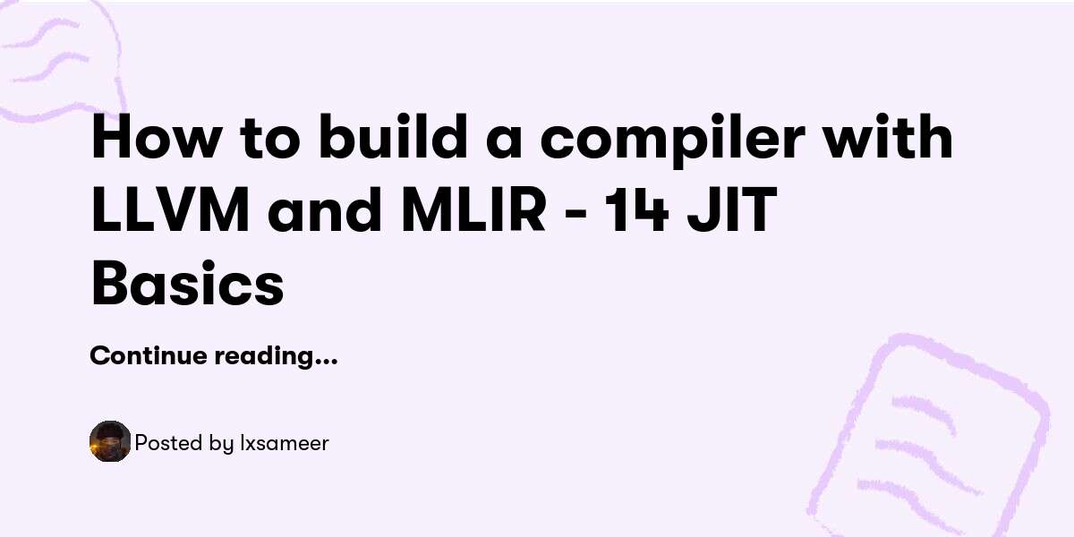 How to build a compiler with LLVM and MLIR - 14 JIT Basics — lxsameer - Buymeacoffee