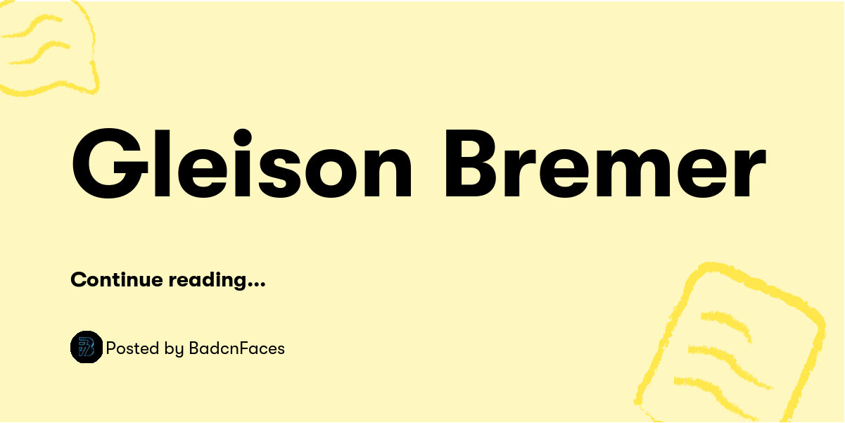 Gleison Bremer — BadcnFaces - Buymeacoffee