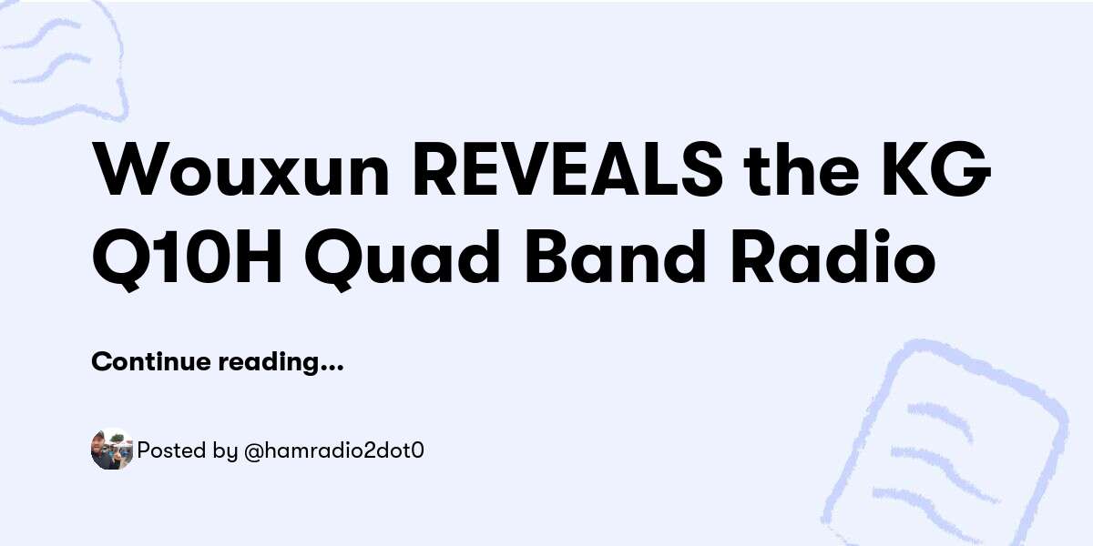 Wouxun REVEALS the KG Q10H Quad Band Radio — @hamradio2dot0 - Buymeacoffee