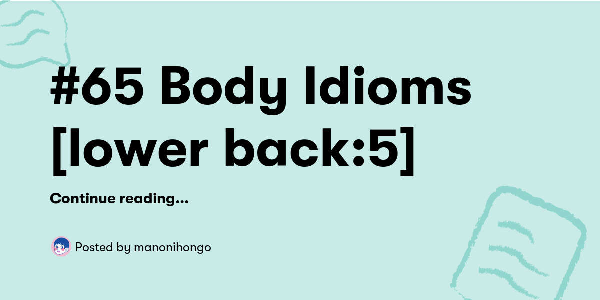 #65 Body Idioms [lower back:5] — manonihongo - Buymeacoffee