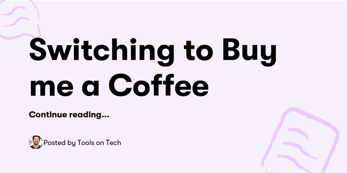 Switching to Buy me a Coffee — Tools on Tech - Buymeacoffee