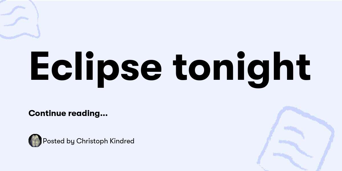 Eclipse tonight — Christoph Kindred - Buymeacoffee