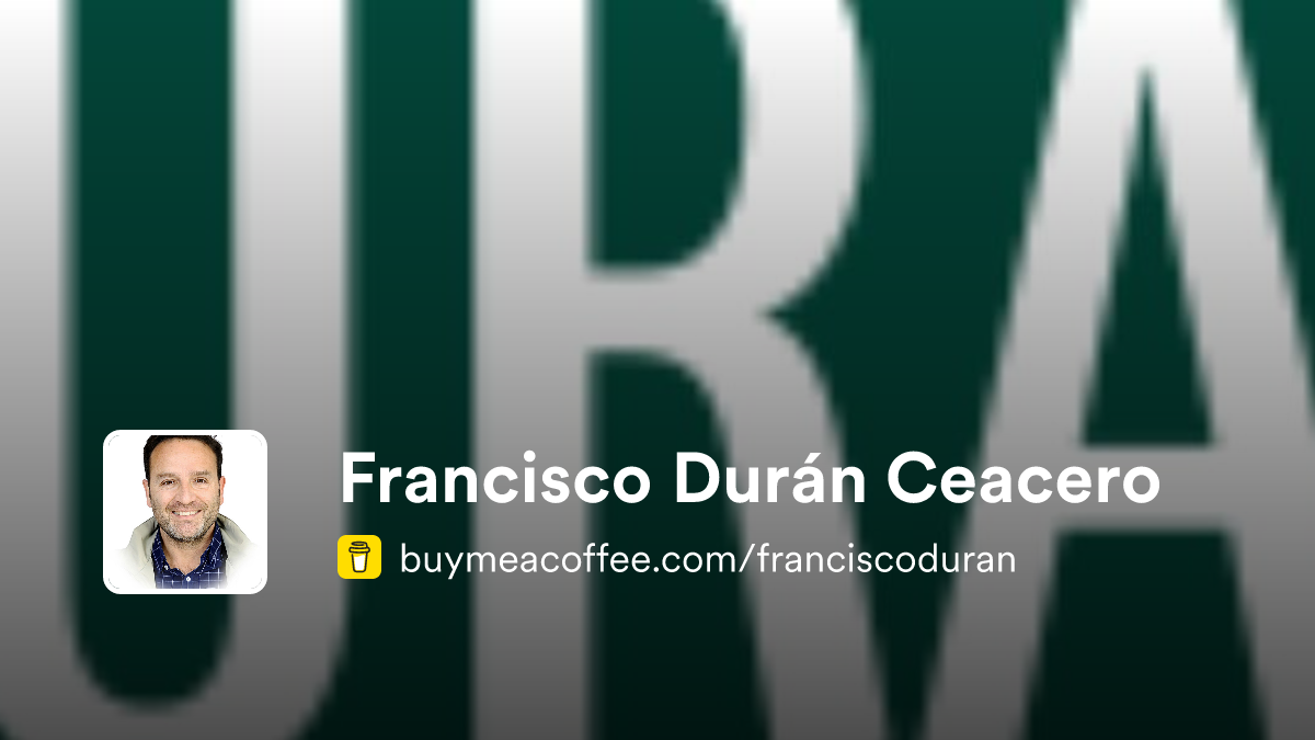 Francisco Durán Ceacero is Artist - Buymeacoffee