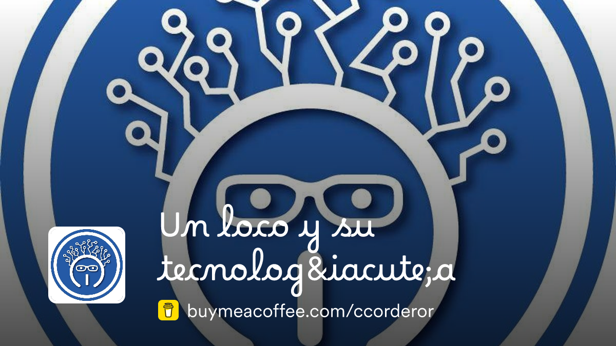Un loco y su tecnología is mucha tecnología, mucha domótica, y mucho frikismo - Buymeacoffee