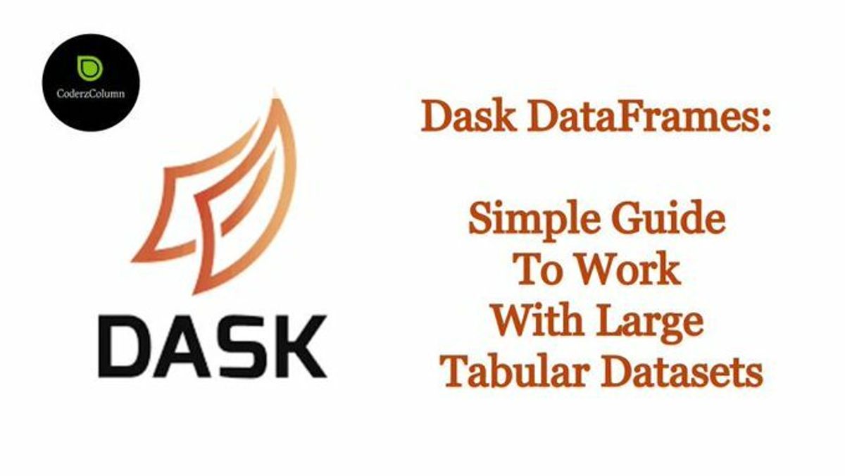 Dask Dataframes Simple Guide To Work With Large Tabular Datasets Python — Coderzcolumn