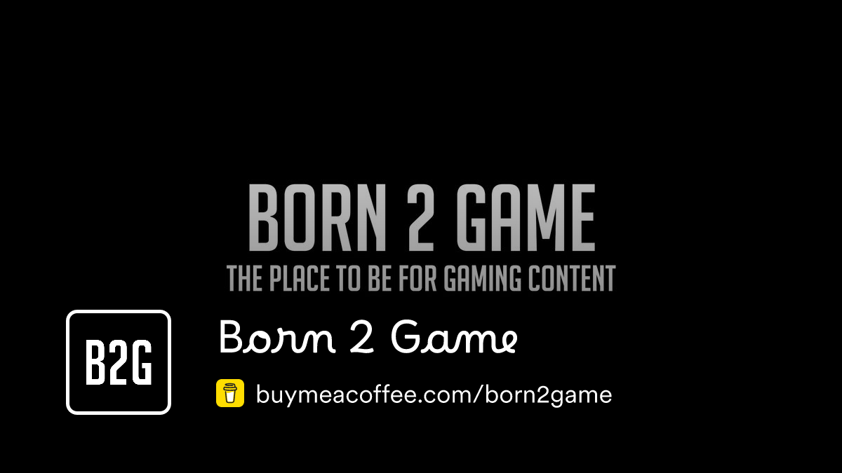 Born 2 Game is Creating Gaming YouTube Videos - Buymeacoffee