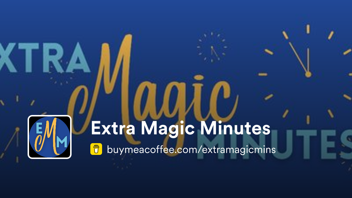 Extra Magic Minutes is creating video guides, vlogs & blogs, and fun ...