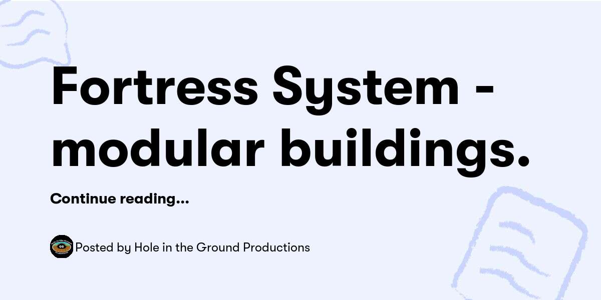 Fortress System - modular buildings. — Hole in the Ground Productions ...