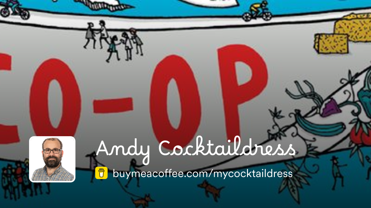 Andy Cocktaildress Is Supporting Co ops And Other Community Enterprise andy-cocktaildress-is-supporting-co-ops-and-other-community-enterprise