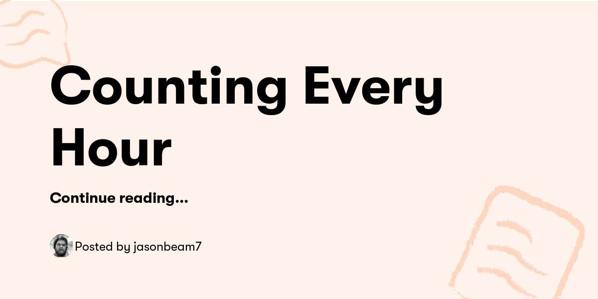 Counting Every Hour — jasonbeam7 - Buymeacoffee