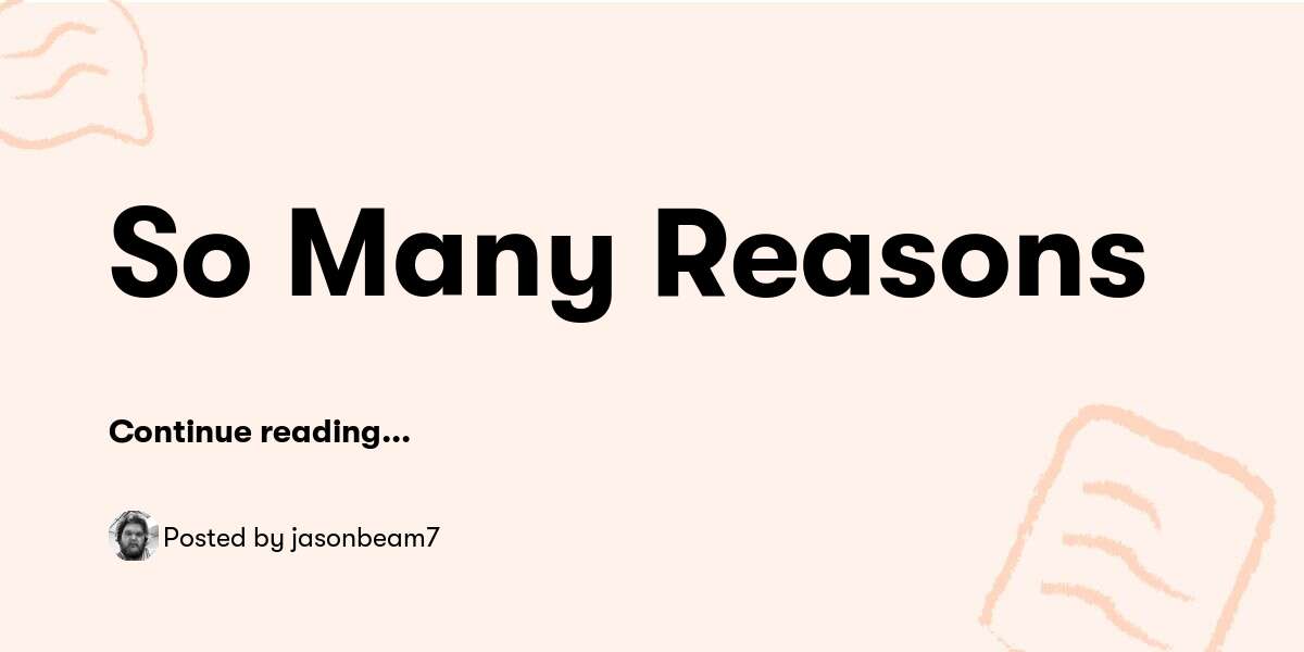 So Many Reasons — jasonbeam7 - Buymeacoffee