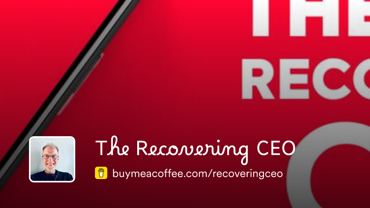 The Recovering CEO is a weekly podcast on addiction and recovery. - Buymeacoffee