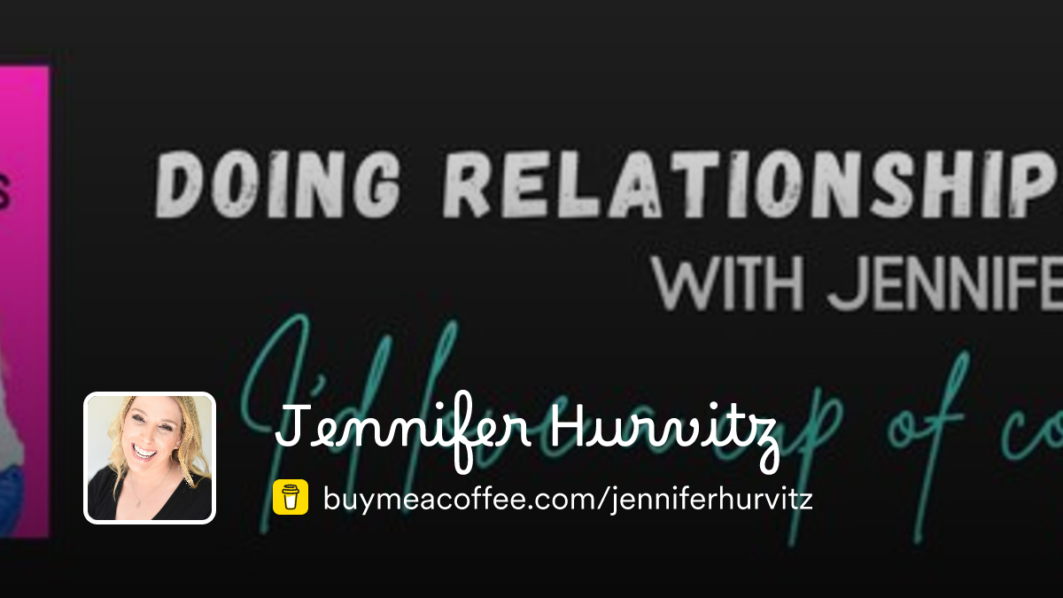Jennifer Hurvitz is creating KICK-ASS content for Doing Relationships ...