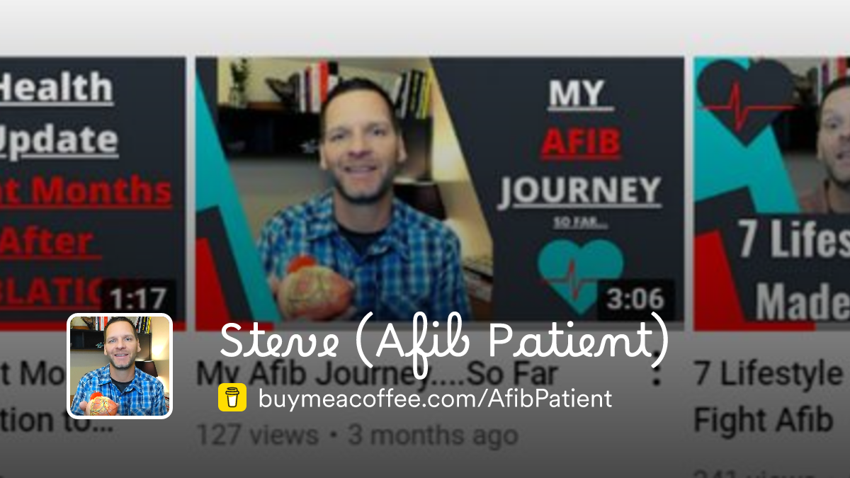 Steve (Afib Patient) is Making YouTube videos documenting atrial ...