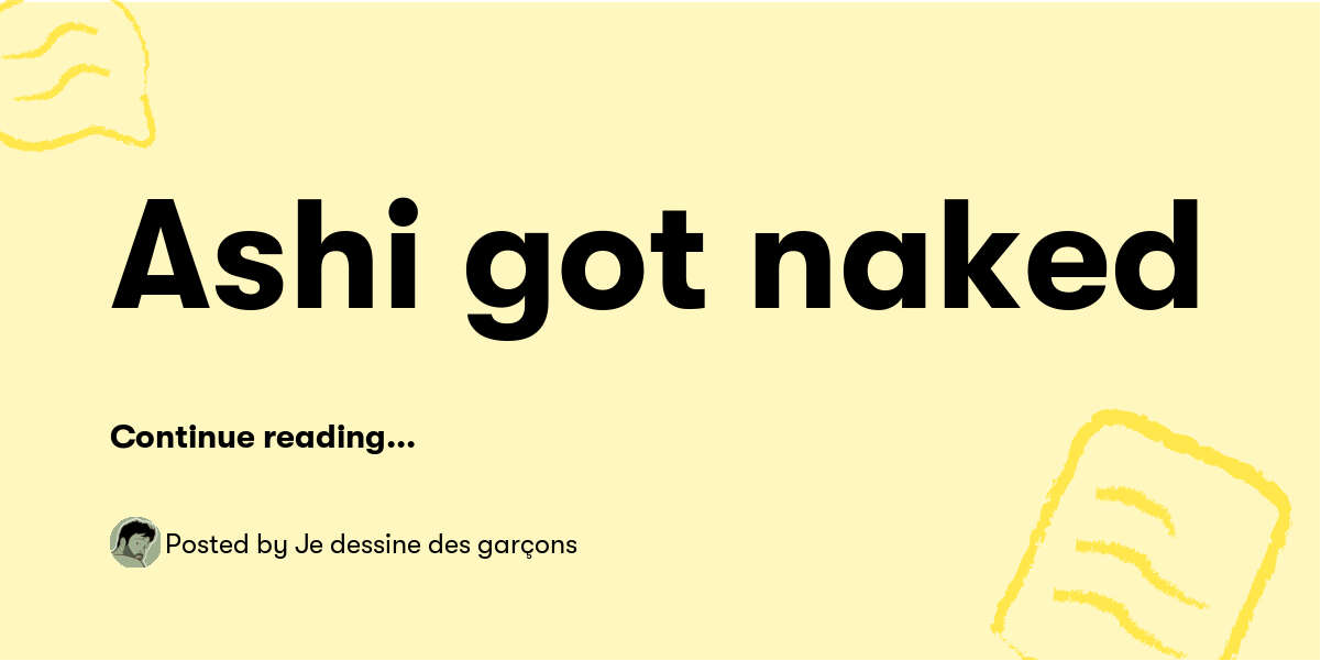 Ashi Got Naked — Je Dessine Des Garçons Buymeacoffee
