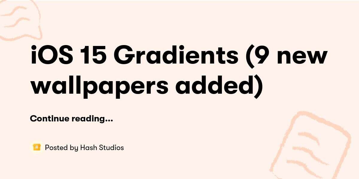 iOS 15 Gradients (9 new wallpapers added) — Hash Studios - Buymeacoffee