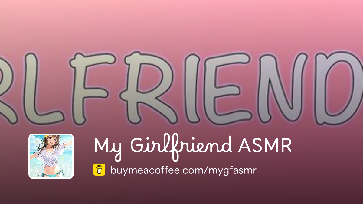 My Girlfriend ASMR is Creating Scripts, ASMR Videos and Custom ...
