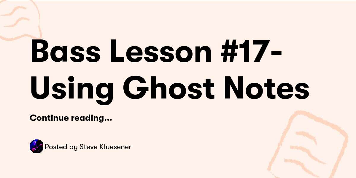 Bass Lesson #17- Using Ghost Notes — Steve Kluesener - Buymeacoffee