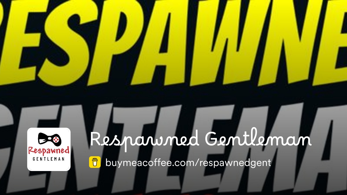 Respawned Gentleman is Creating gaming content for YouTube - Buymeacoffee